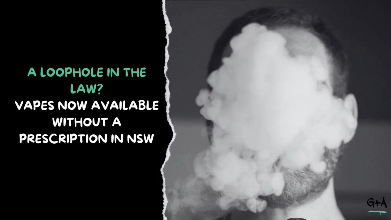 New Vape Law Loop Hole in NSW | Green & Associates