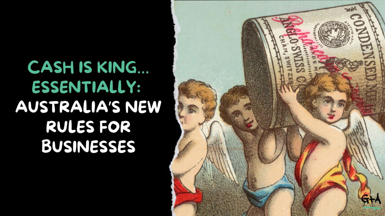 Australia's New Cash Rules For Business - Green & Associates