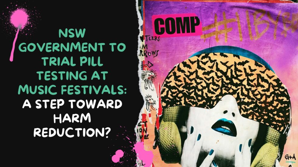 NSW Gov Agrees To Trial Pill Testing - Green & Associates